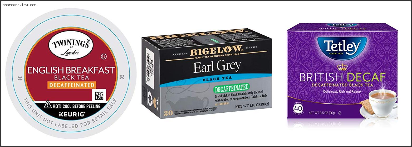 Top 10 Best Decaffeinated Tea Reviews & Buying Guide In 2022 - Welcome To Shareareview.com